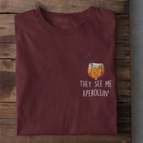 They See Me Aperollin T Shirt